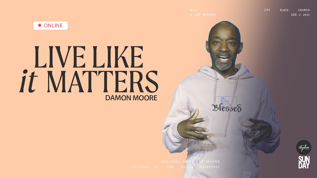 Live Like It Matters | Damon Moore | October 16, 2022 - YouTube