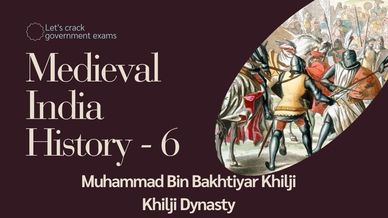 Medieval India - 6 | Muhammad Bin Bakhtiyar Khilji | Indian History ...