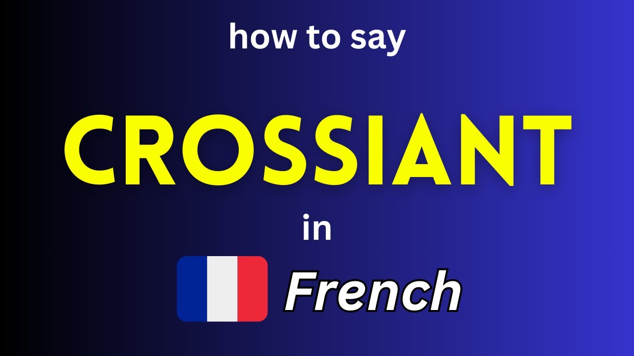 Learn 'Croissant' French Pronunciation - YouTube
