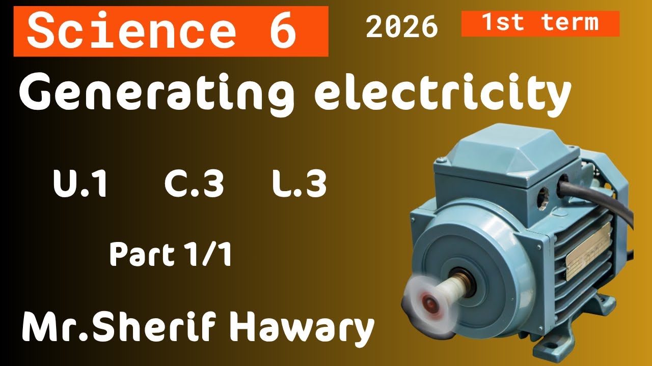 Science | Prep.1| Unit 1 C3 L3| Generating electricity | Part 1/1 |1st ...