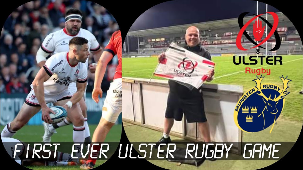 FIRST EVER ULSTER RUGBY GAME! (Ulster vs Munster, Friday April 22nd ...