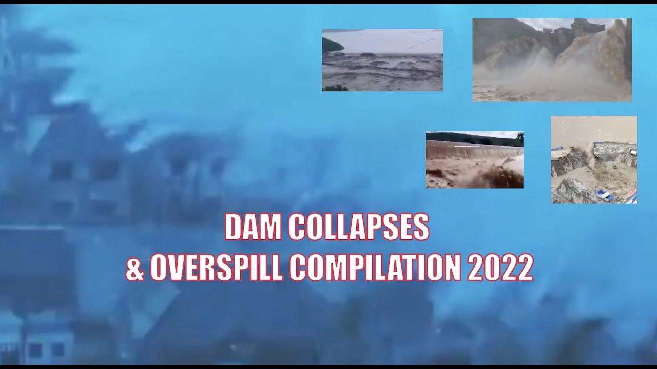 DAM COLLAPSES & OVERSPILL COMPILATION 2022 - YouTube