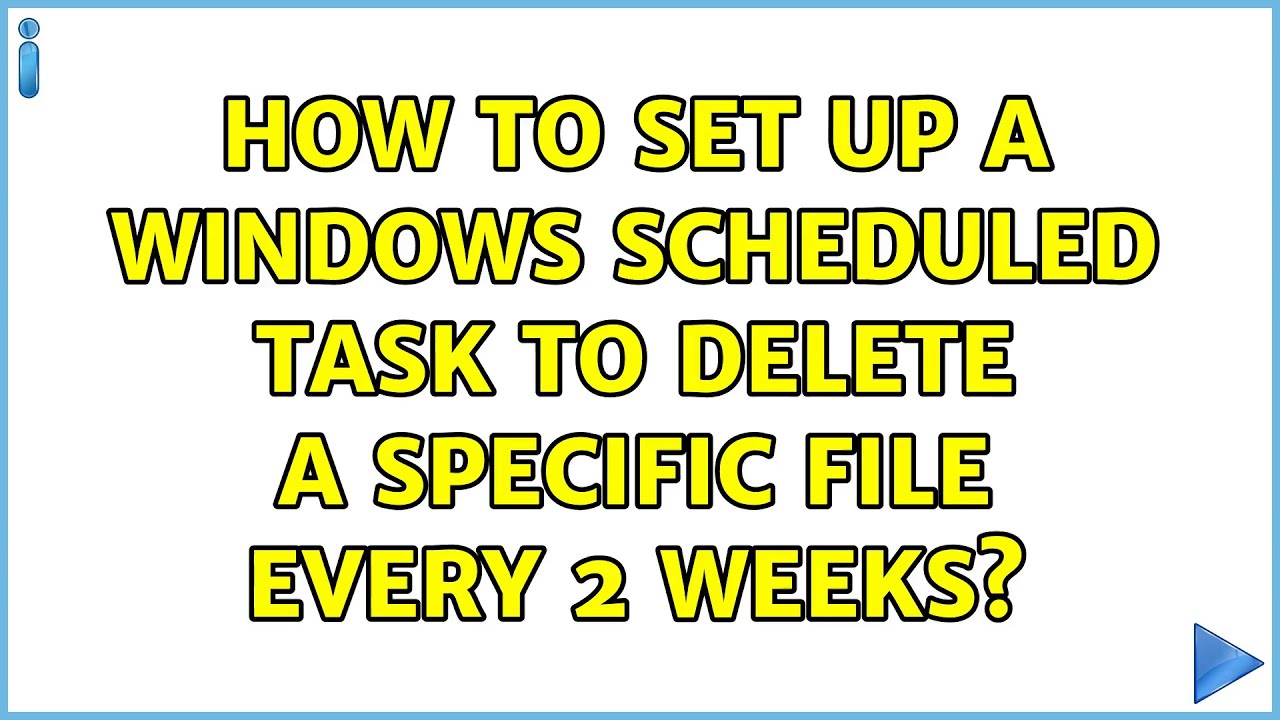 How to set up a Windows Scheduled Task to delete a specific file every ...