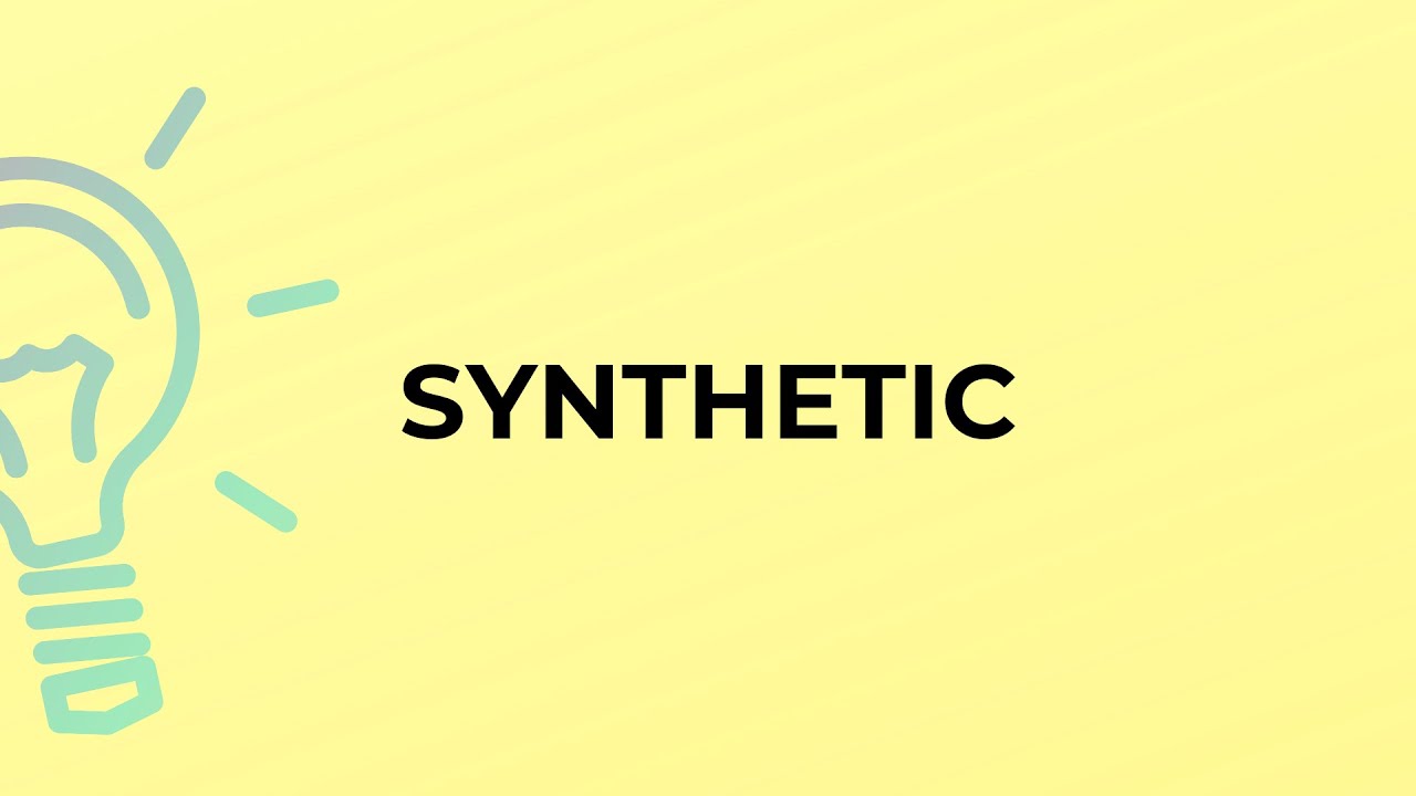 What Is The Meaning Of The Word SYNTHETIC YouTube what-is-the-meaning-of-the-word-synthetic-youtube