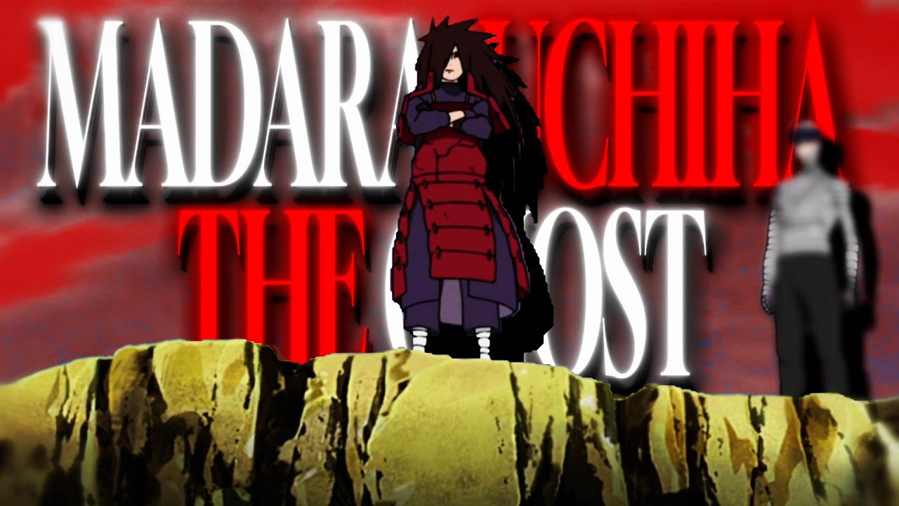 MADARA UCHIHA | THE GHOST OF THE UCHIHA - YouTube