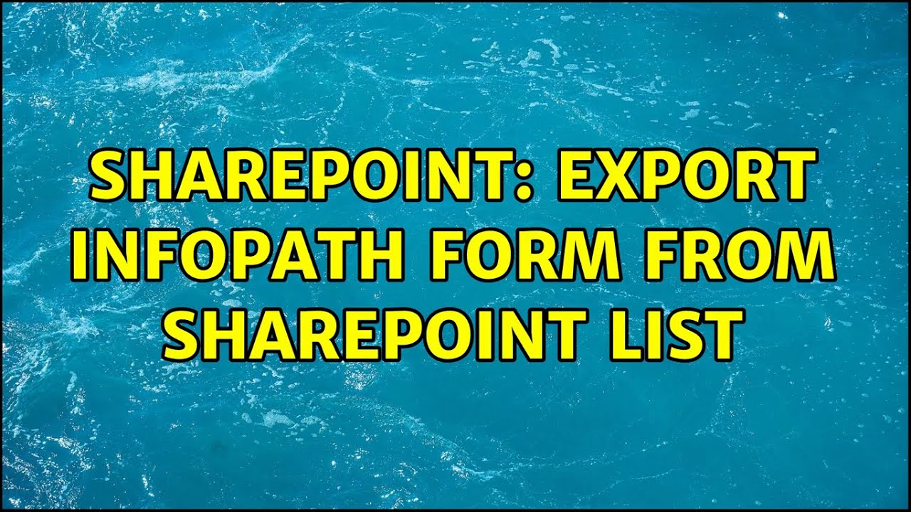 Sharepoint: Export Infopath Form from SharePoint List - YouTube