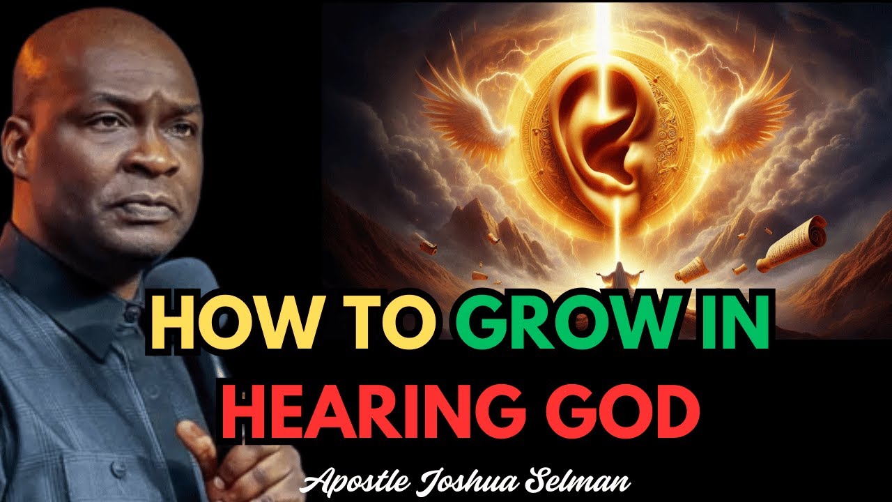 The Hearing Ear: HOW TO GROW IN HEARING GOD / APOSTLE JOSHUA SELMAN ...