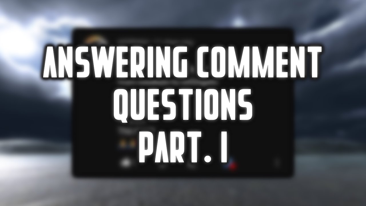 Answering Comment Questions Part 1 - YouTube