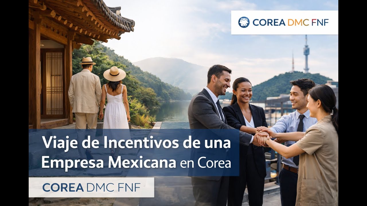 Viaje de Incentivos de una Empresa Mexicana en Corea – COREA DMC FNF ...