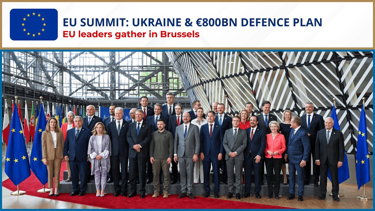 EU Summit: Ukraine & €800bn Defence Plan | NATO, Europe Security ...