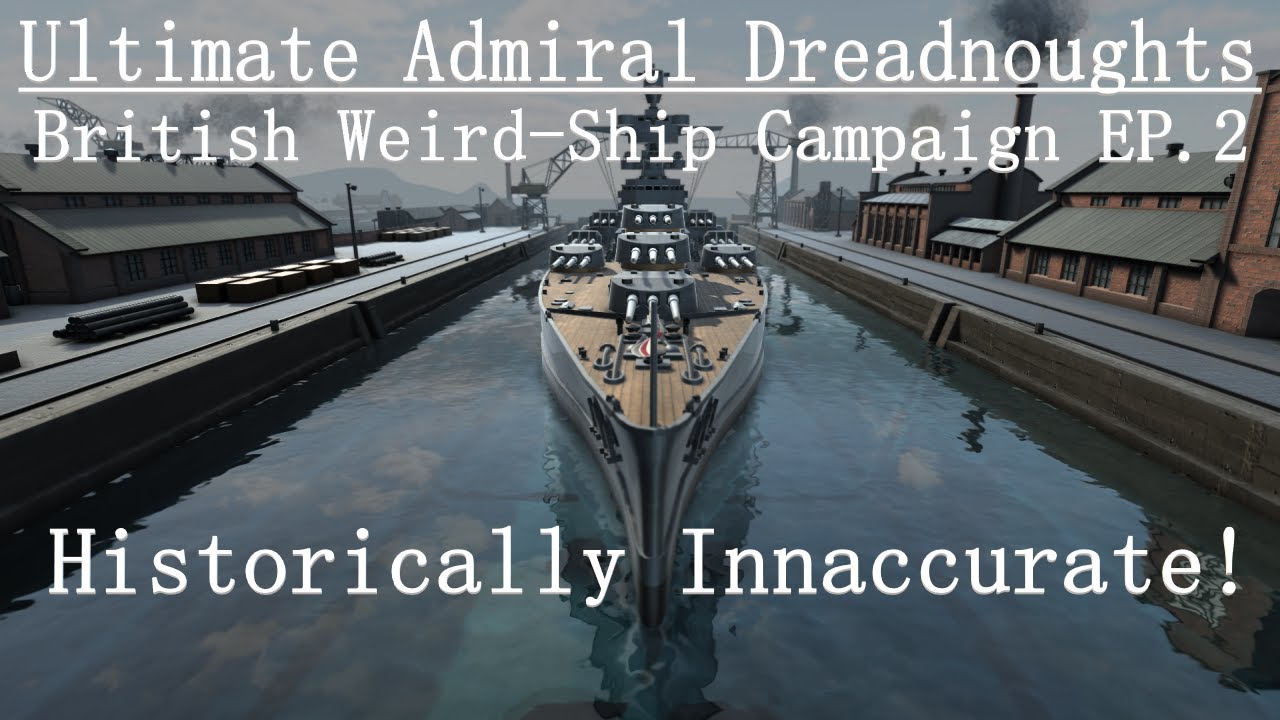 "Historically Innacurate!" - British Weird-Ship Campaign Episode 2 ...