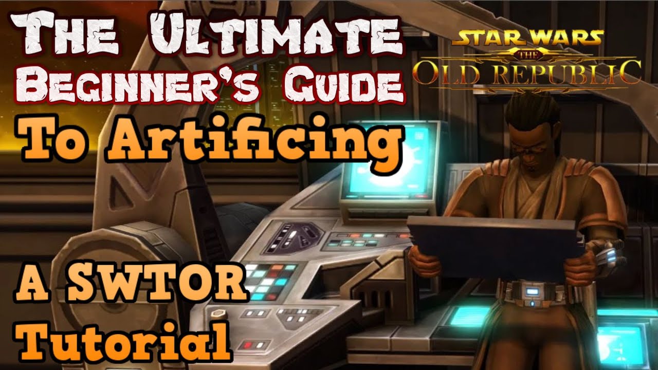 The Ultimate Beginner's Guide to Artifice Crafting Star Wars: The Old Republic - YouTube