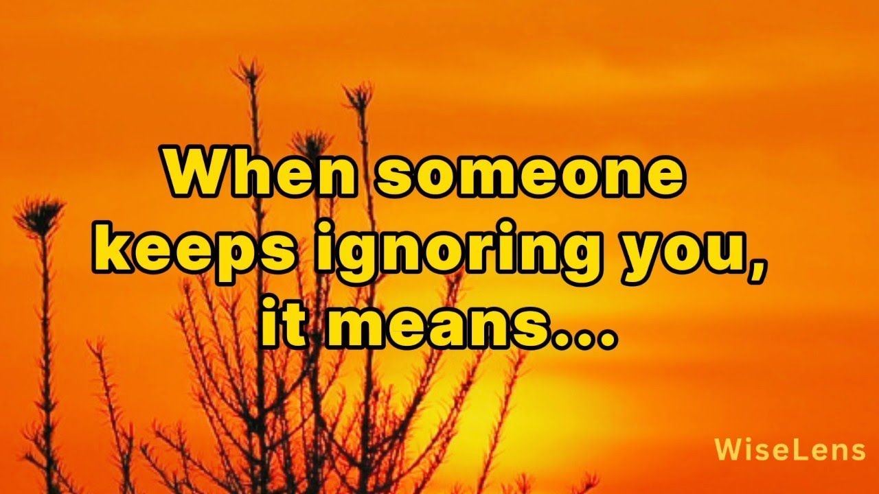 When someone keeps ignoring you, it means...| Psychological Facts And ...