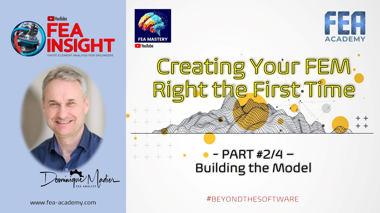 FEA Insight - Episode #5 - Creating Your FEM Right the First Time - Part 2: Building the Model ...