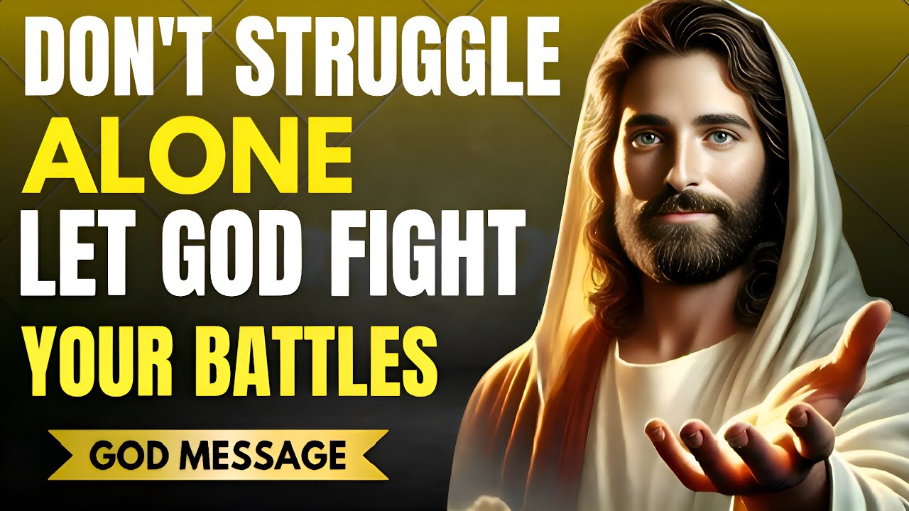 Don't Struggle Alone: Let God Fight Your Battles|God Message Now|God ...