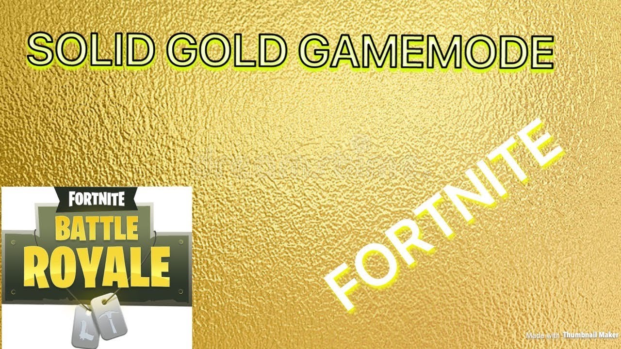 NEW SOLID GOLD GAMEMODE PART 3 (FORTNITE- BATTLE ROYAL) - YouTube