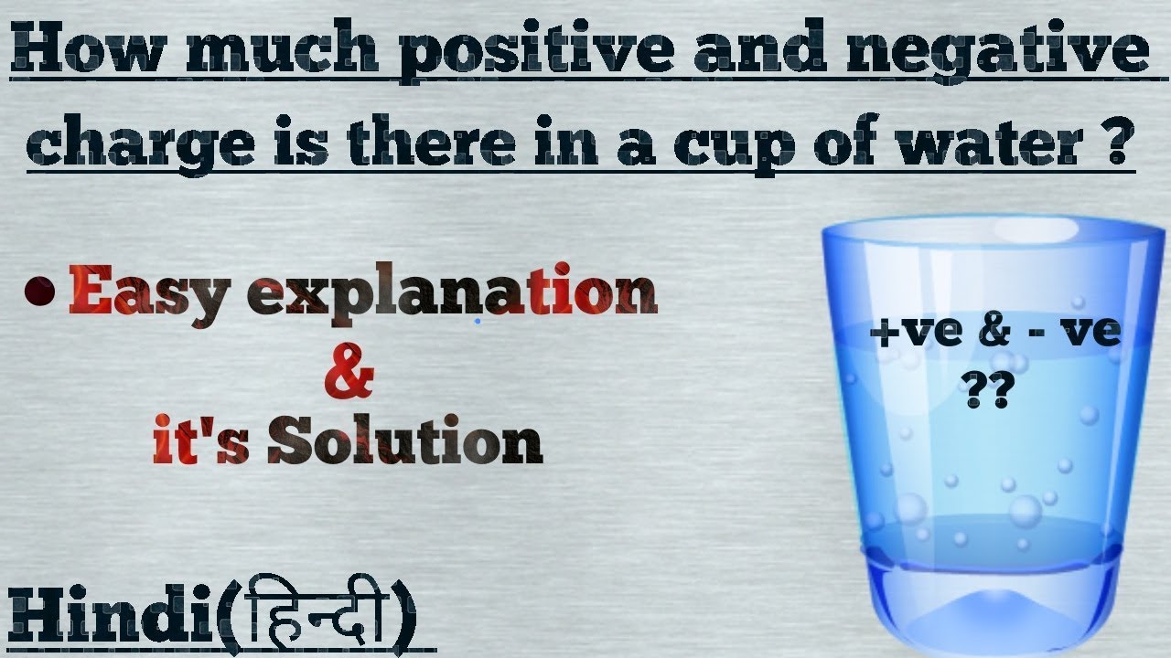 How much positive and negative charge in the cup of water | by SISU ...