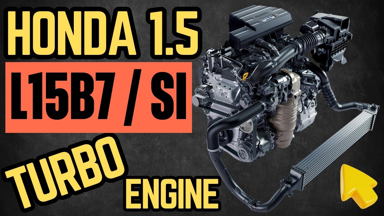 Honda 1.5T L15B7 / Si Turbo Engine – Specs, Problems, and Reliability ...