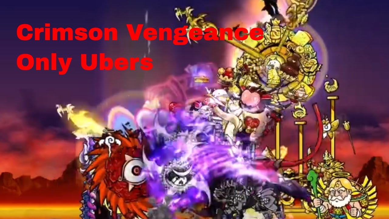 The Battle Cats | Only Ubers | Crimson Vengeance | Wrath of R-Cyclone ...