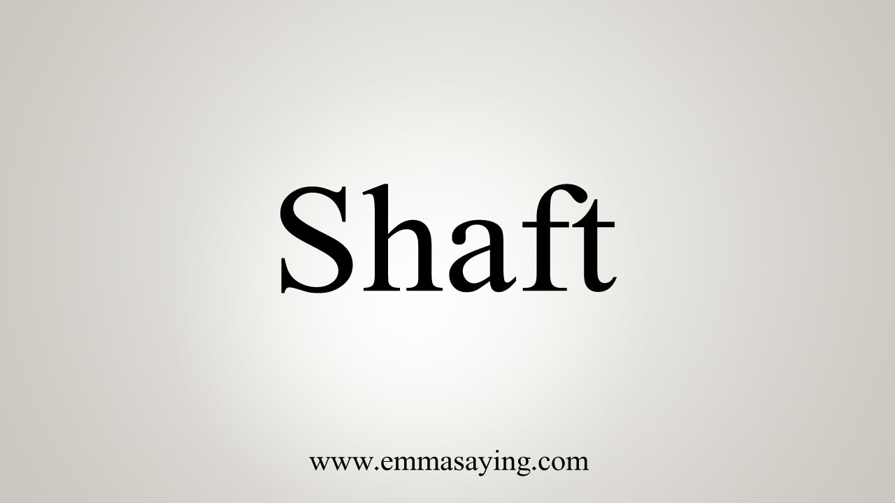 How To Say Shaft - YouTube