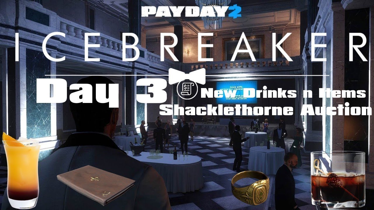 Payday 2 Icebreaker Event: Day 3 Shacklethorne Auction, New Drinks ...