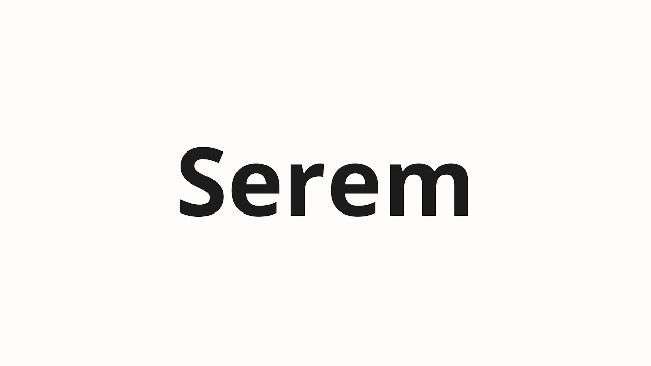 How to pronounce Serem - YouTube