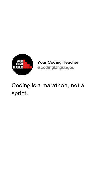 People Fail At Learning To Code Because They Expect Instant Results Coding Is A Marathon Not A