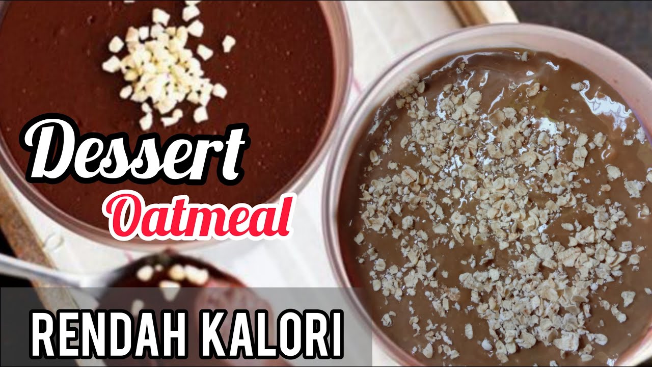 CEMILAN DIET SEHAT || DESSERT DIET SETUP OATMEAL|| CEMILAN RENDAH ...