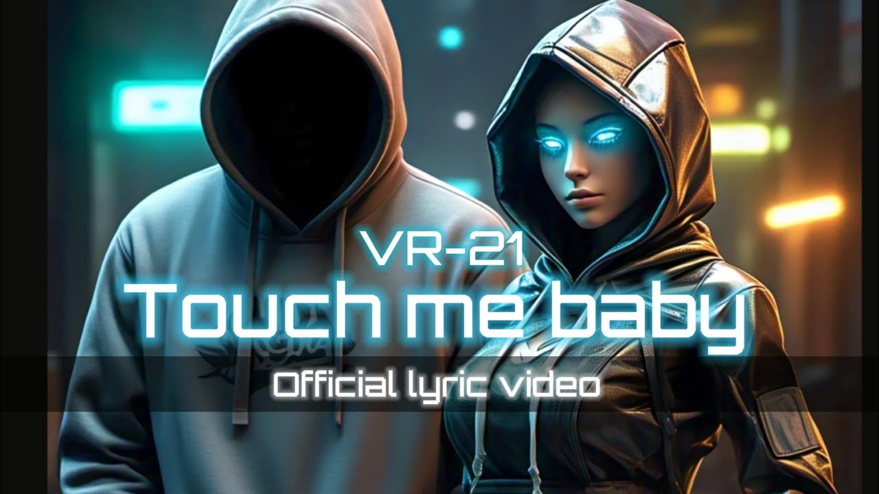 VR-21 - Touch me baby | Official lyric video - YouTube