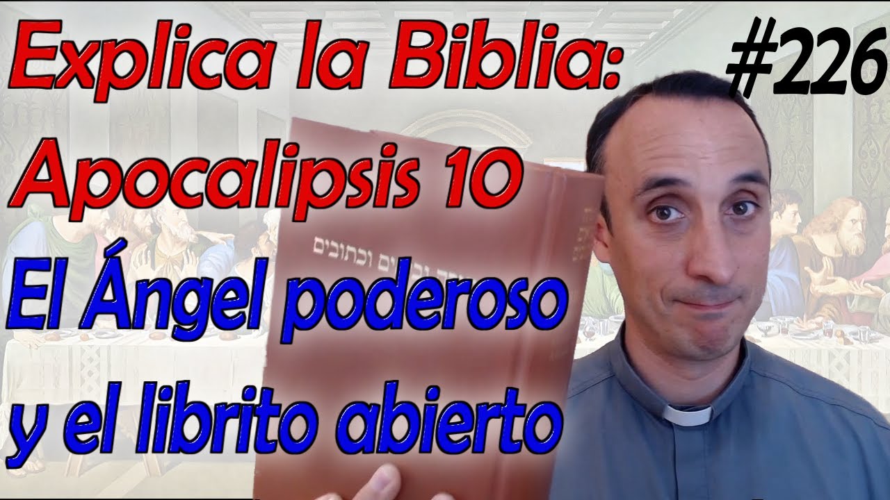Comentario a la Biblia #226: Apocalipsis 10, el Ángel y el librito ...