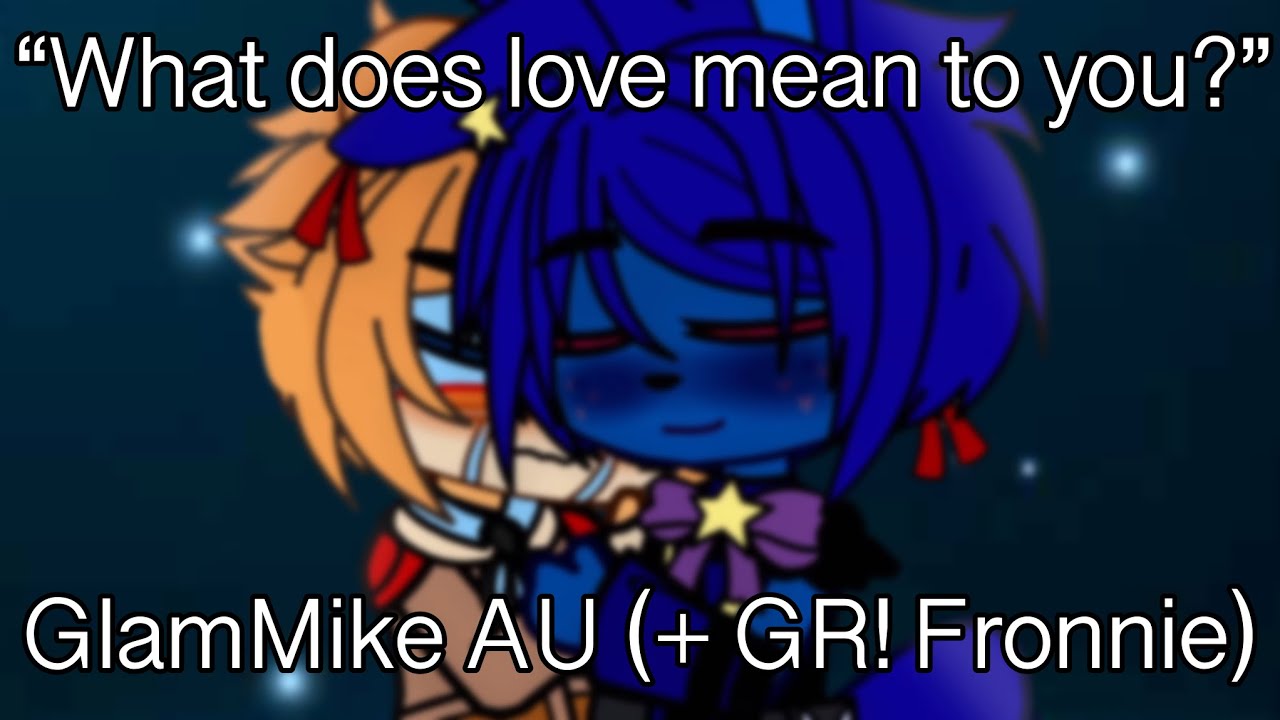 “What does love mean to you?” | FNAF GlamMike AU - YouTube