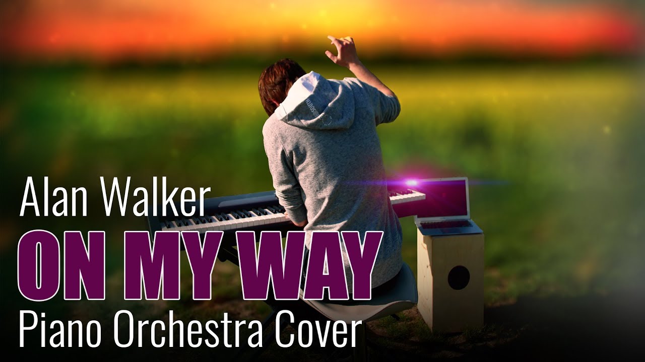 Alan Walker, Sabrina Carpenter & Farruko - On My Way (Piano Orchestra ...