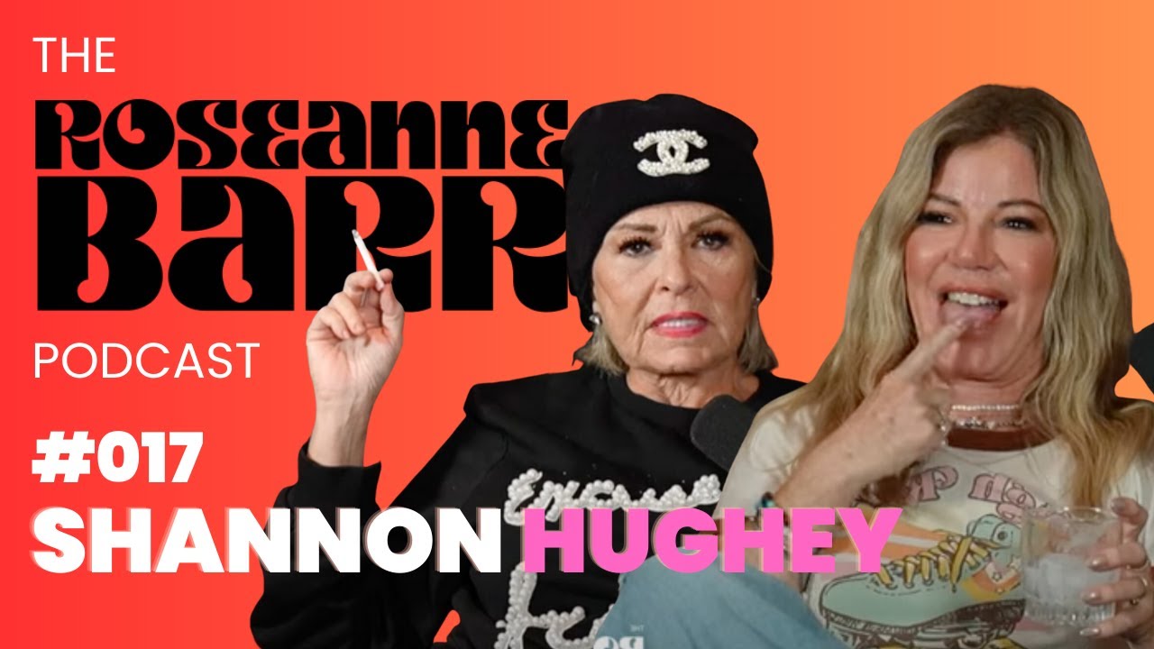 Shannon Hughey | The Roseanne Barr Podcast #17 - YouTube