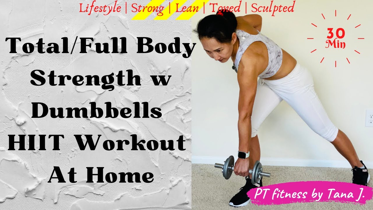 30 Minutes Full Body Strength With Dumbbells Hiit Workout At Home Youtube