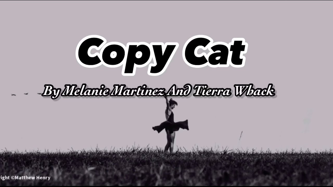 Copy Cat - Melanie Martinez (Feat Tierra Whack) Clean Lyrics And Song ...