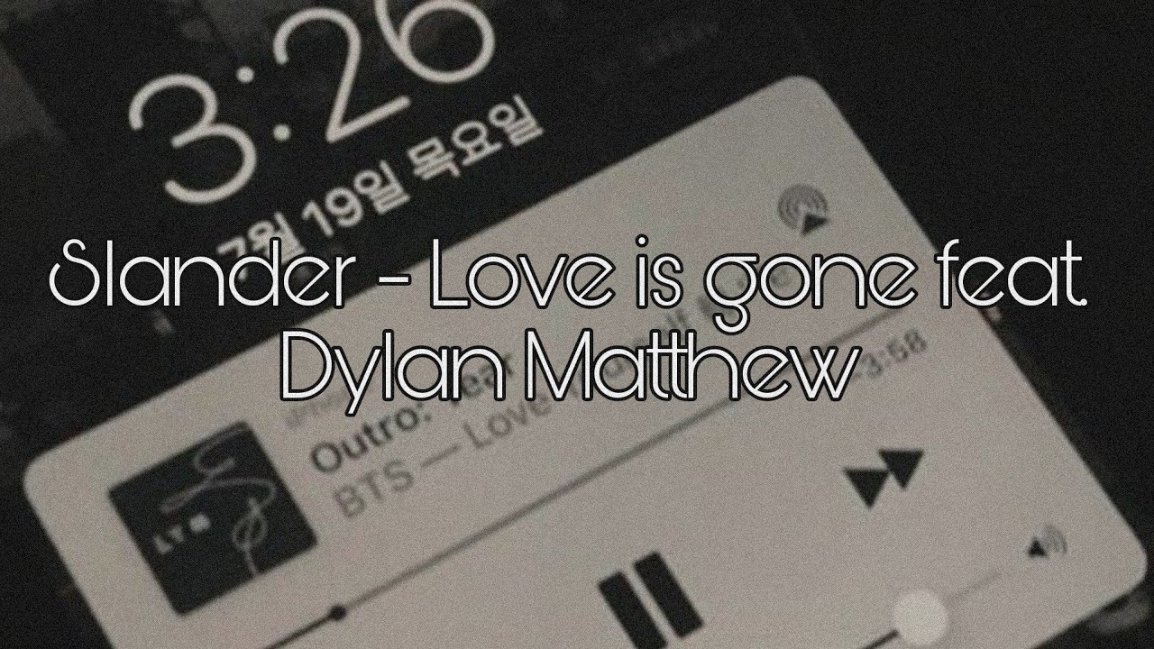 Slander - Love is gone feat. Dylan Matthew - YouTube