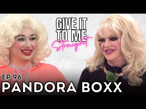PANDORA BOXX | Give It To Me Straight | Ep 96