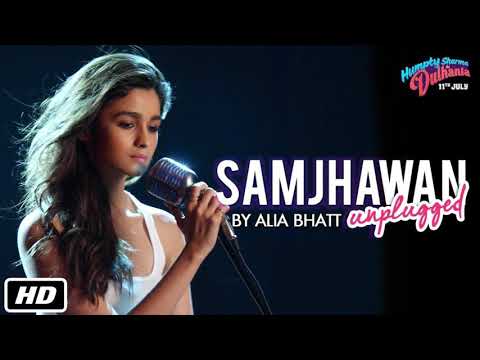 Samjhawan Unplugged /|\\ Humpty Sharma Ki Dulhaniya /|\\ Singer: Alia Bhatt