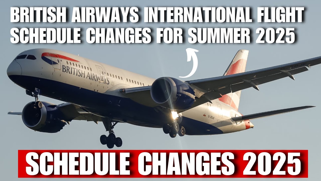 British Airways International Flight Schedule Changes for Summer 2025 ...