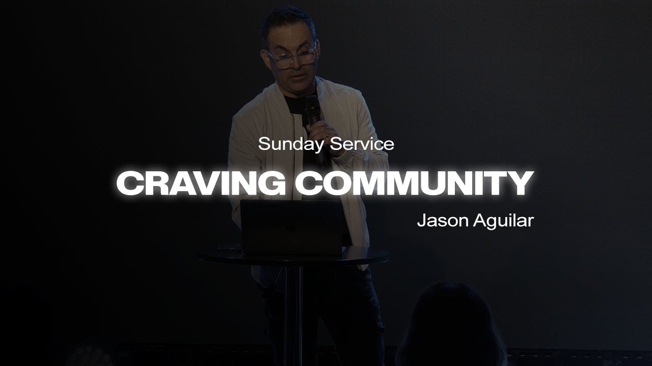 Craving Community | Jason Aguilar - YouTube