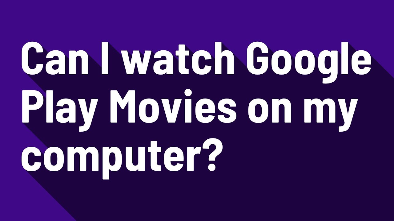 Can I Watch Google Play Movies On My Computer YouTube can-i-watch-google-play-movies-on-my-computer-youtube