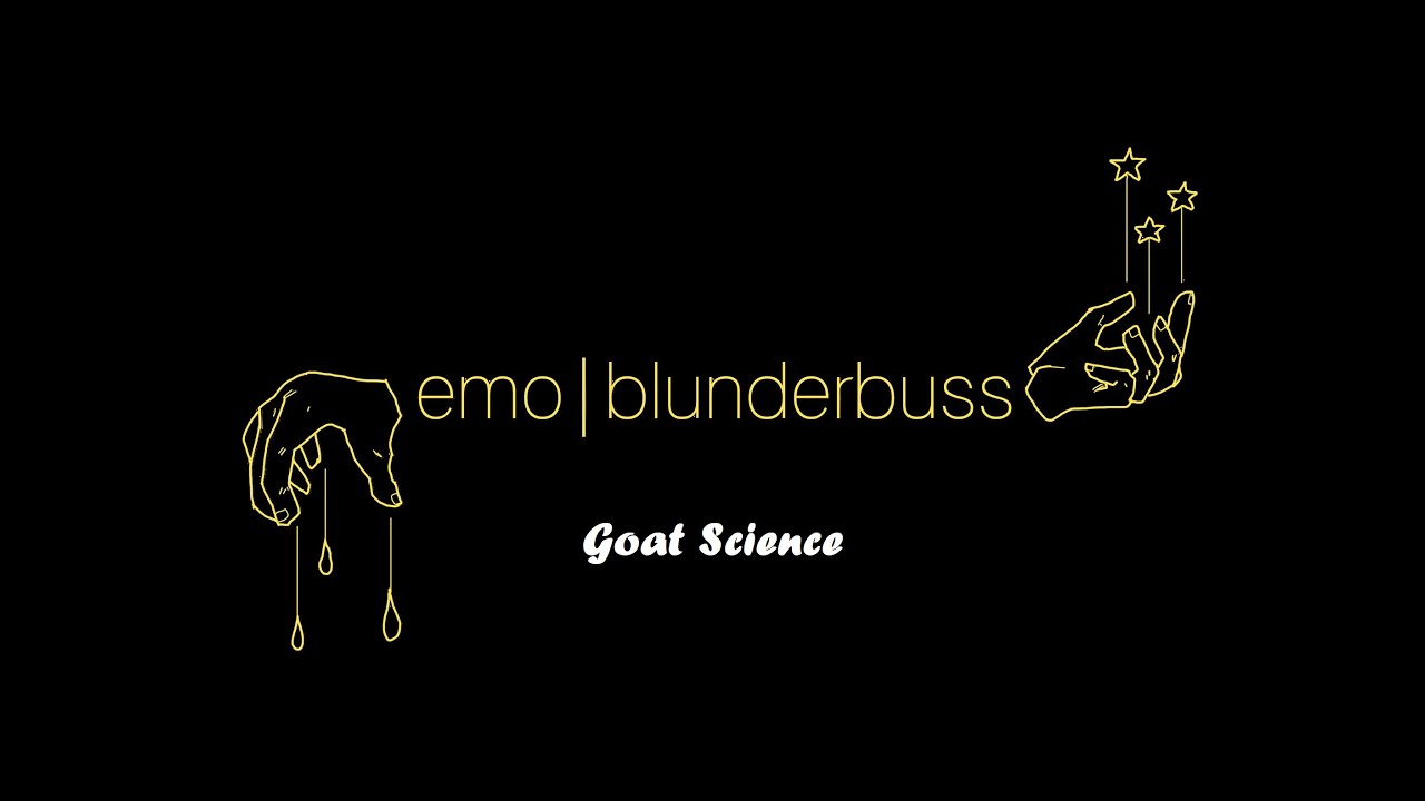 Goat Science 9001 - Emo Blunderbuss - YouTube