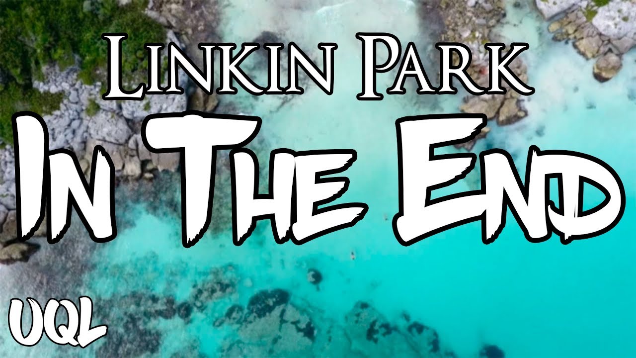 Linkin Park - In The End (Lyrics) - YouTube