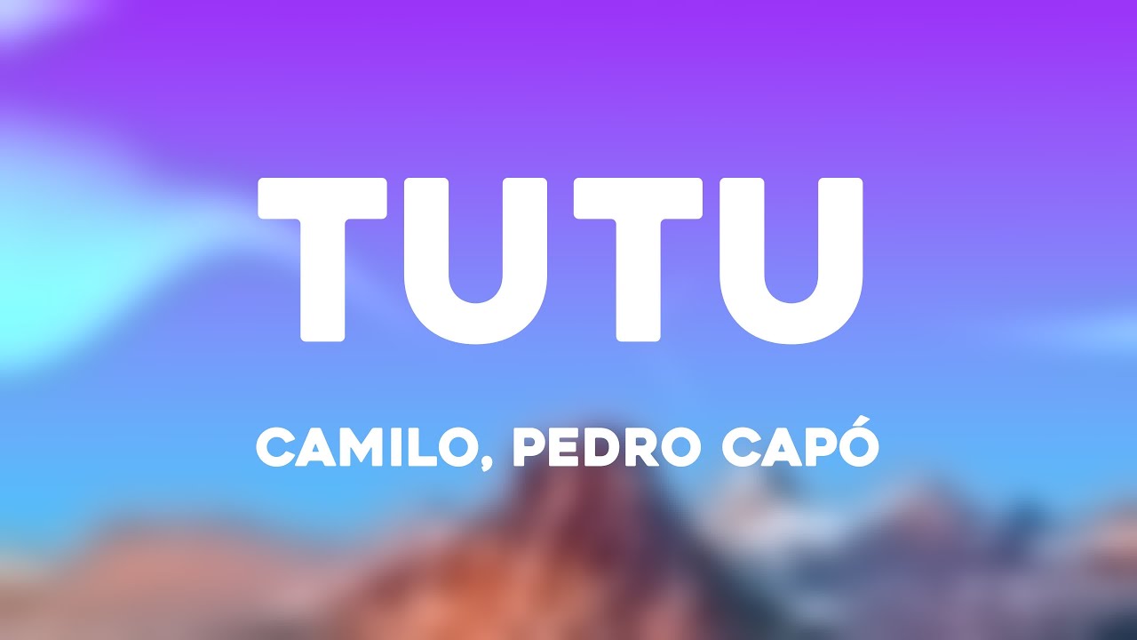 Tutu - Camilo, Pedro Capó [Lyrics Video] - YouTube