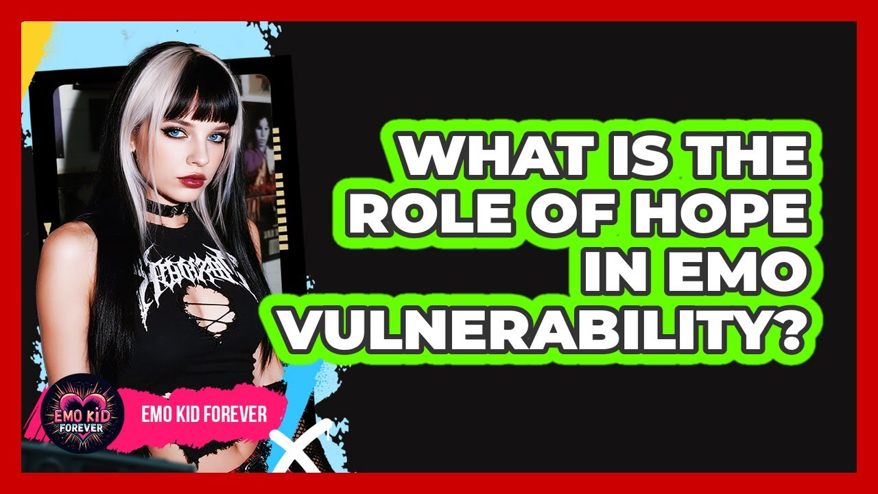 What Is The Role Of Hope In Emo Vulnerability? - YouTube