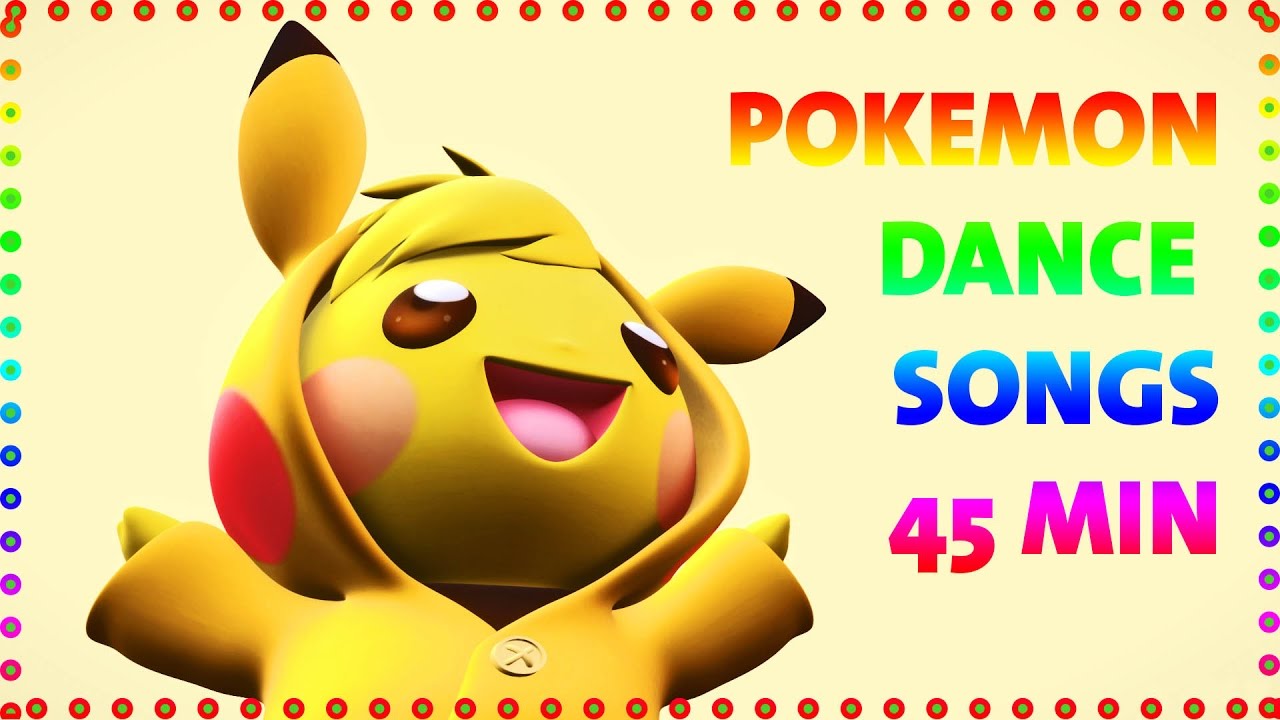 Pokemon Dance Video Songs - !45 MIN! - YouTube