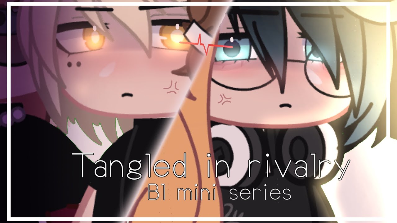 Tangled in rivalry (mini gacha series|GCMM|part 1/3) - YouTube