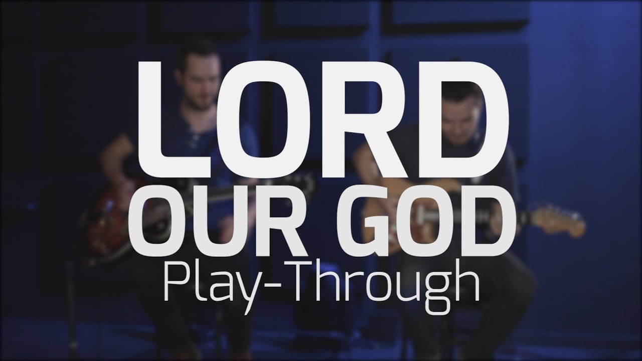 Lord Our God (Kristian Stanfill) Play-Through - YouTube
