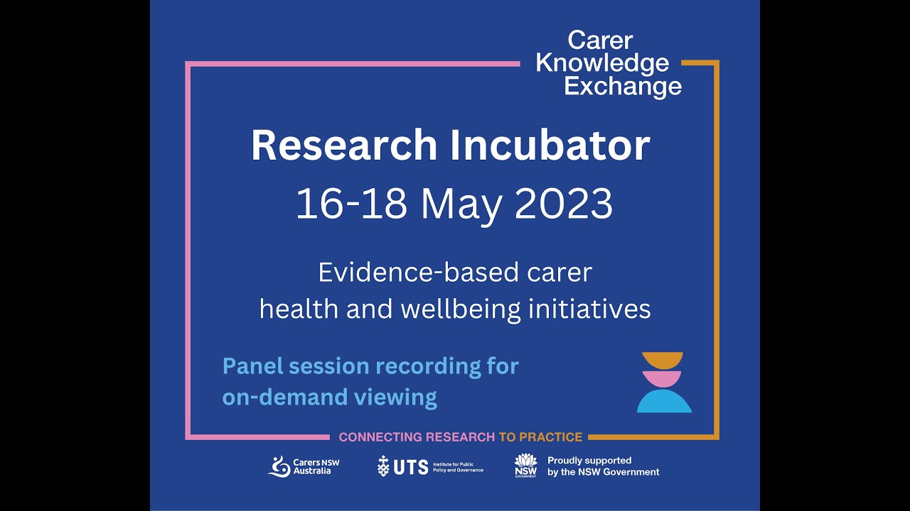 CKE Research Incubator 2023: Evidence-based carer health and wellbeing ...