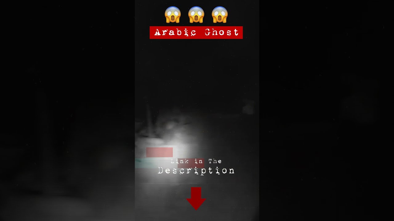 Real Arabic Top 5 Ghosts💀😱 #Status video - YouTube